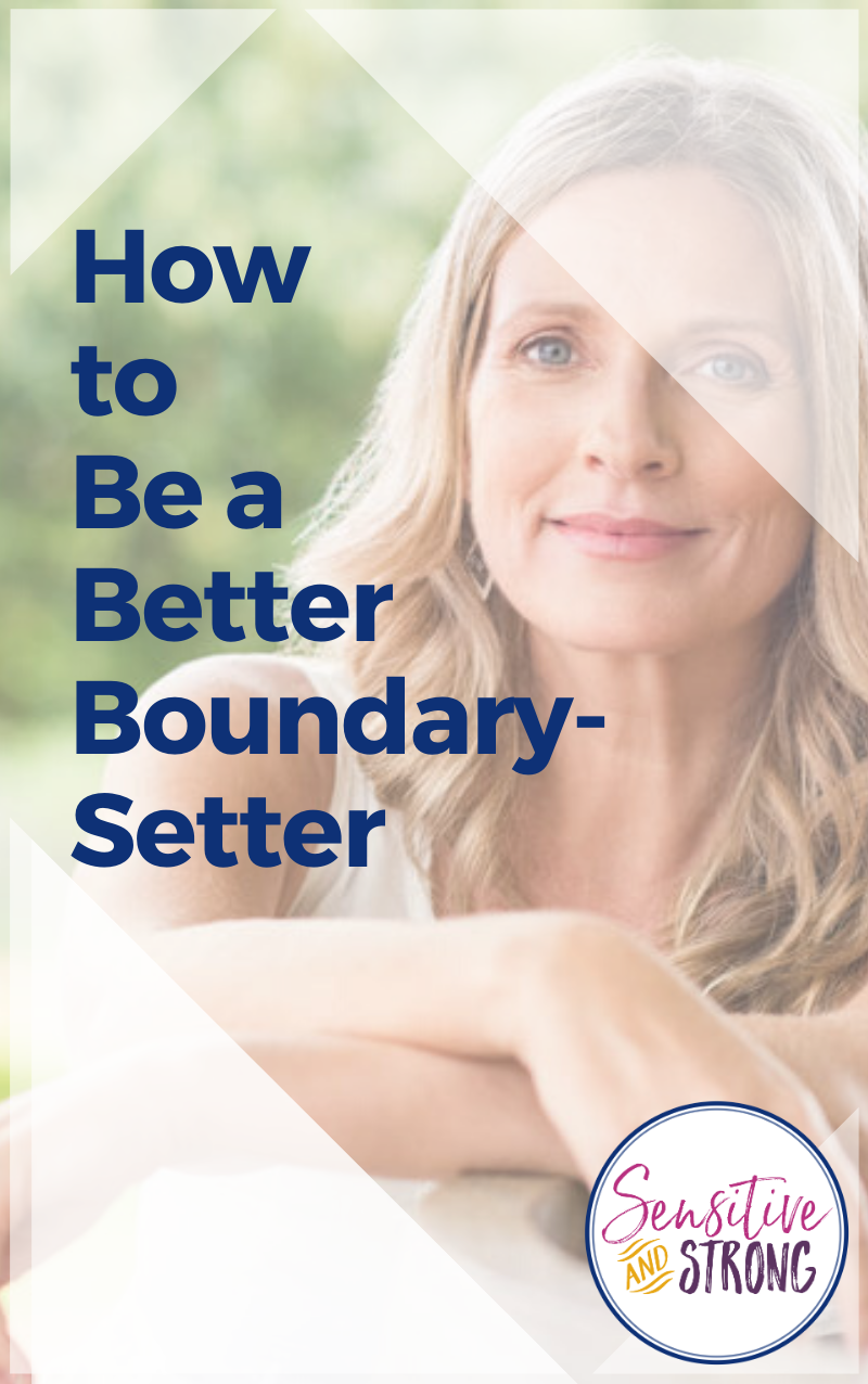 How to Be a Better Boundary-Setter - Sensitive and Strong